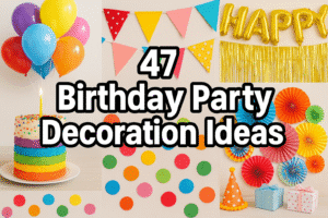 47 Stunning Birthday Party Decoration Ideas to Transform Any Celebration